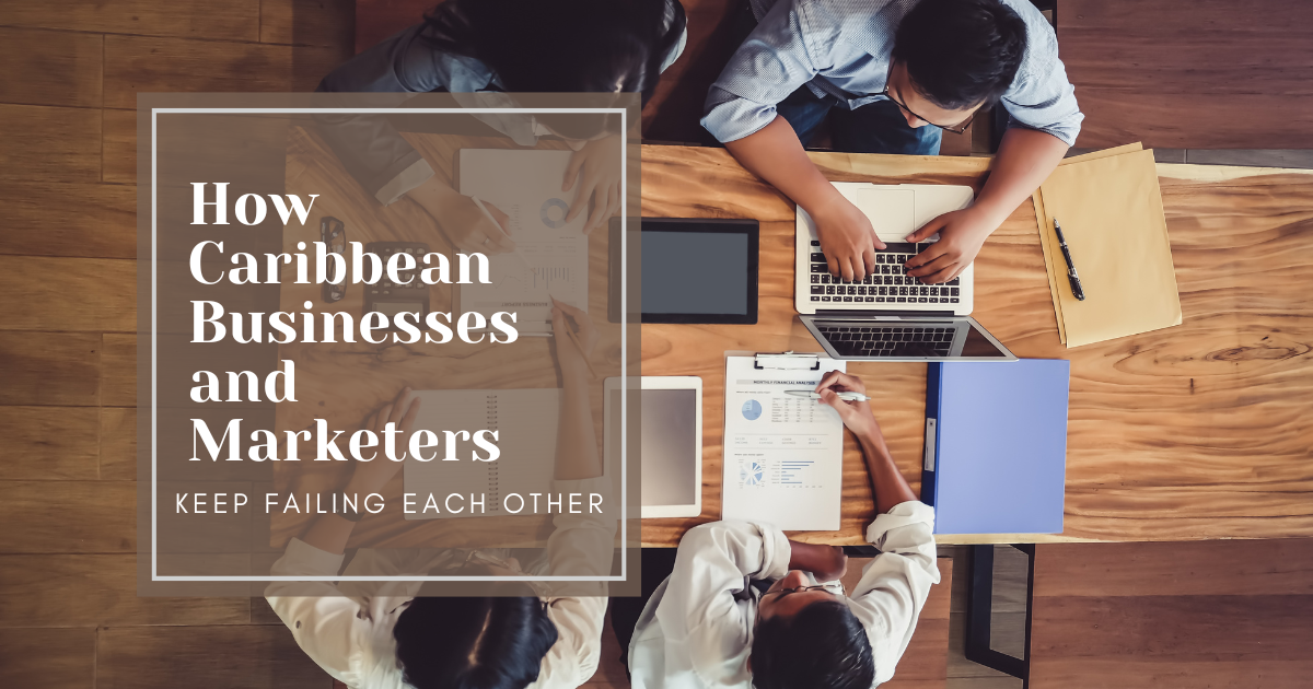 How Caribbean Businesses and Marketers Are Failing Each Other - Keron Rose